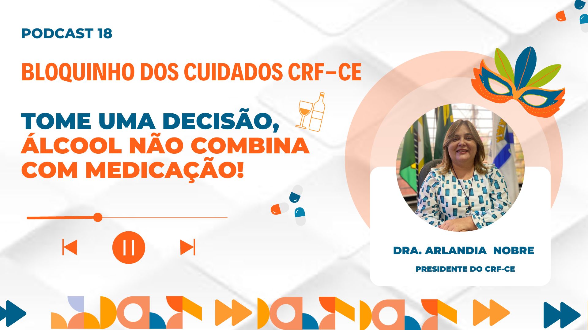 Podcast #18 do CRFCE – Bloquinho dos Cuidados: Tome uma decisão, Álcool ...